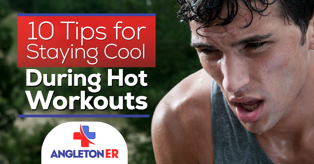 Tips for Staying Cool During Hot Workouts - Angleton ER - No Wait 24/7